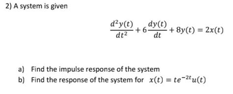 Solved A System Is Givend Y T Dt Dy T Dt Y T X T A Chegg Com