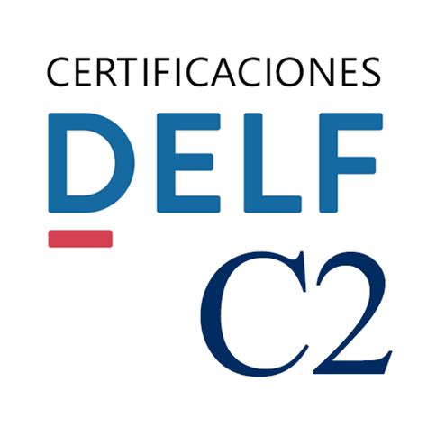 Certificación Delf Nivel C2 Universidad De Relaciones Y Estudios