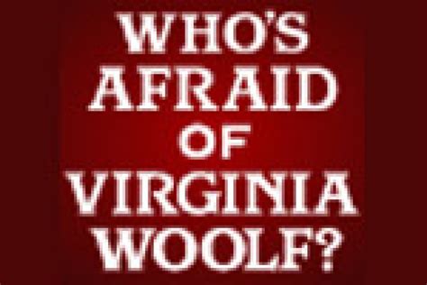 Whos Afraid Of Virginia Woolf
