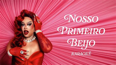 Gloria Groove Nosso Primeiro Beijo Ao Vivo Karaok Youtube