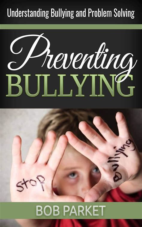 Preventing Bullying Understanding Bullying And Problem Solving Ebook Parket Bob