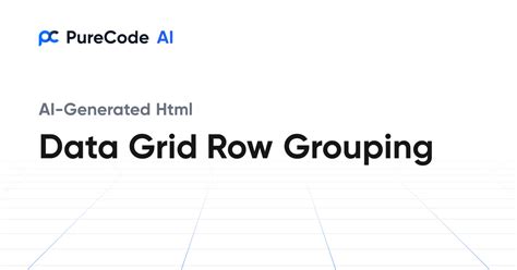 html data grid row grouping made easy with purecode ai