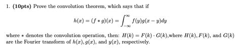 Solved Pts Prove The Convolution Theorem Which Says Chegg