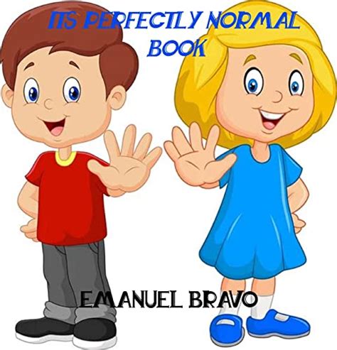 Its Perfectly Normal Book By Emanuel Bravo Goodreads