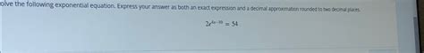 Solved Olve The Following Exponential Equation Express Your Chegg