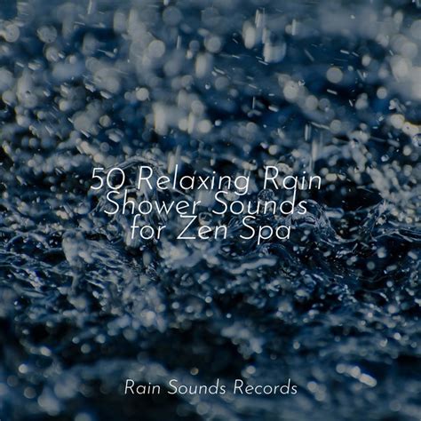 50 Relaxing Rain Shower Sounds For Zen Spa Album By Reiki Music Spotify