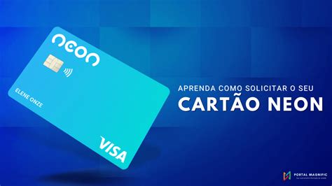 Cartão de crédito Neon aprenda como solicitar o seu agora totalmente