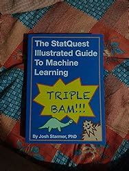 The StatQuest Illustrated Guide To Machine Learning Full Colour Print