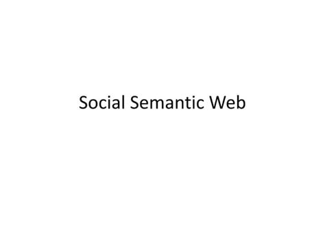 Social Semantic Web Ppt