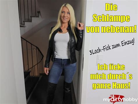 Die Schlampe Von Nebenan Ich Ficke Mich Durch´s Ganze Haus 3lochfick
