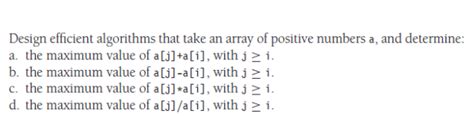 Solved Design Efficient Algorithms That Take An Array Of
