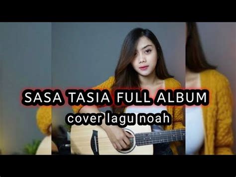 SASA TASIA FULL ALBUM Cover Lagu Noah Playlist Tanpa Iklan YouTube