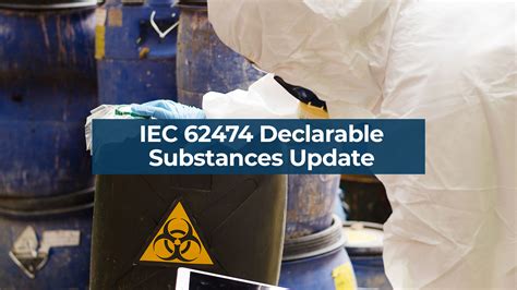 IEC 62474 Updates To Declarable Substances SiliconExpert