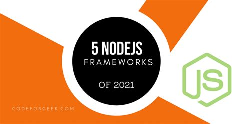 Incredible Nodejs Frameworks For Web Apps That Work Like A Charm Codeforgeek