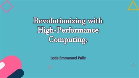 Ppt Lode Palle Revolutionizing With High Performance Computing