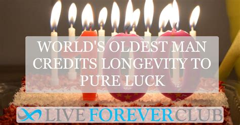 Worlds Oldest Man Credits Longevity To Pure Luck