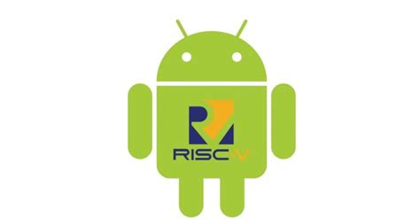 AOSP Inicia Con Los Trabajos Del Soporte Inicial Para RISC V En Android