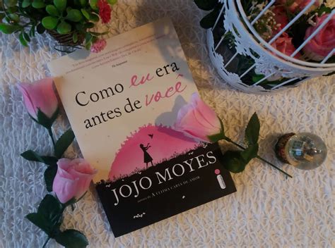 Resenha Como eu era antes de você Jojo Moyes Leticia Mateuzi