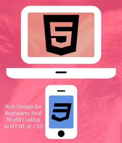 Web Design For Beginners Real World Coding In Html And Css