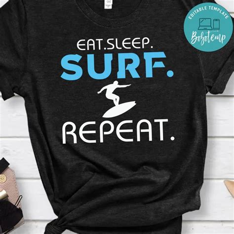 Eat Sleep Surf Repeat Shirt Bobotemp