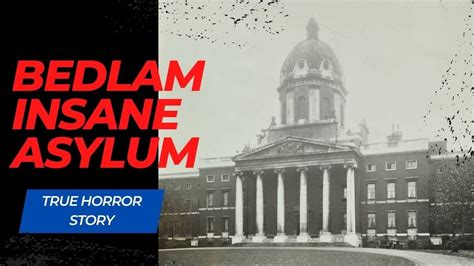 True Terrifying Insane Asylum Story Bethlem Bedlam Royal Hospital Youtube