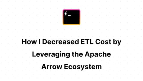 How I Decreased Etl Cost By Leveraging The Apache Arrow Ecosystem R
