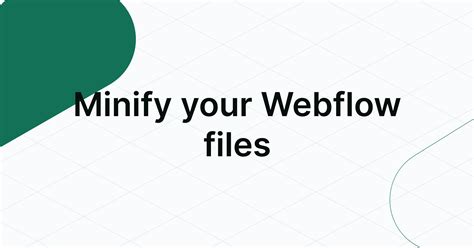 Boost Your Webflow Site With File Minification