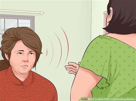 3 Ways To Deal With A Controlling Mother Wikihow
