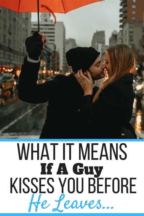 If A Guy Kisses You Before He Leaves Heres What It Means Self