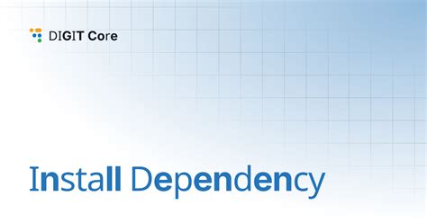 Install Dependency DIGIT Core