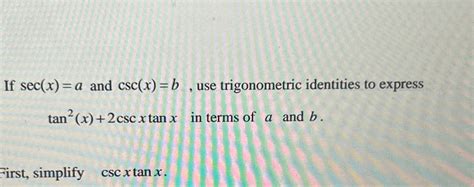 Solved If Sec X A And Csc X B Use Trigonometric Chegg Com