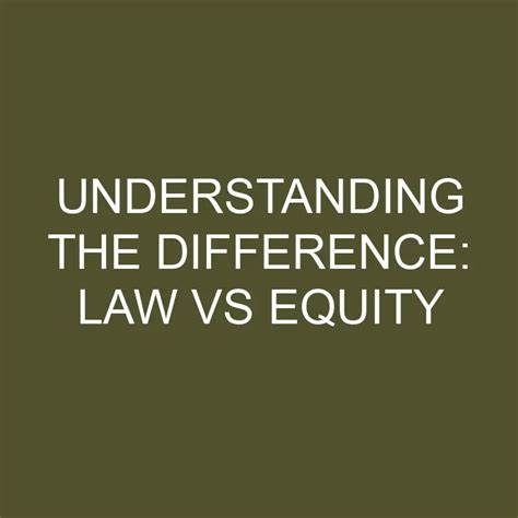 Understanding The Difference Law Vs Equity Differencess
