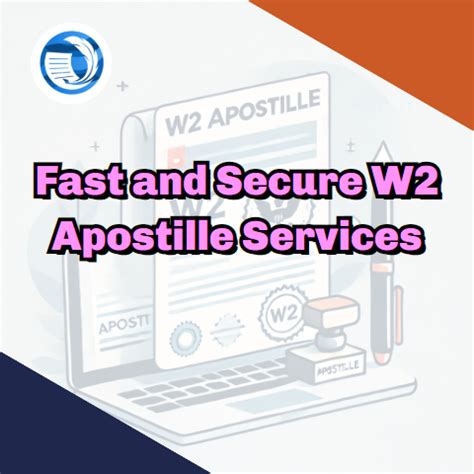 Fast And Secure W2 Apostille Services