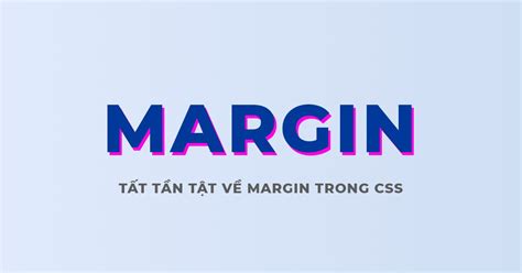 T M Hi U V Margin Trong Css L G Cho Thi T K Web Chuy N Nghi P