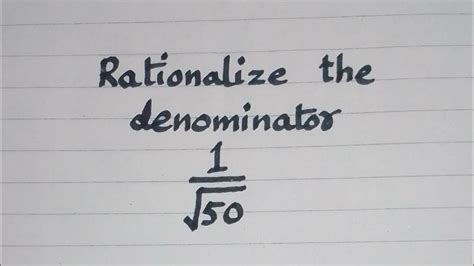 Rationalize The Denominator 1√50 Youtube