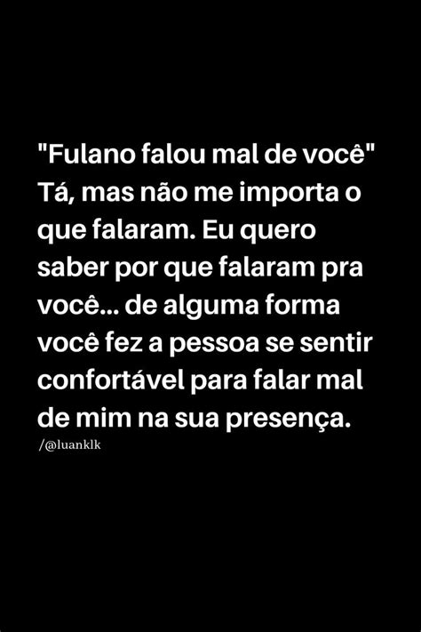 Fulano falou mal de você Frases inspiracionais Frases de palavra