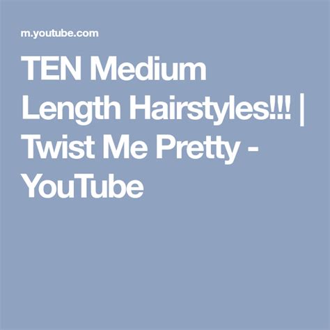 Ten Medium Length Hairstyles Twist Me Pretty Youtube Medium