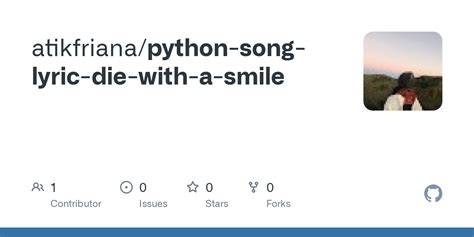Github Atikfrianapython Song Lyric Die With A Smile