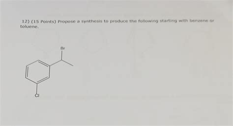 Solved 12 15 Points Propose A Synthesis To Produce The Chegg