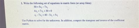 Solved 1 Write The Following Set Of Equations In Matrix