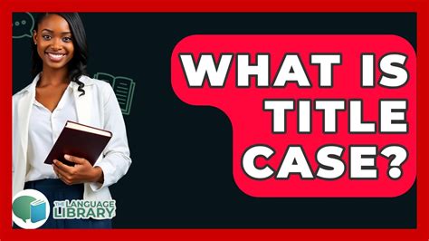 What Is Title Case The Language Library Youtube