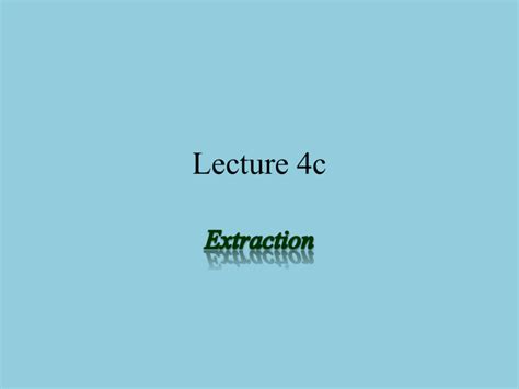 Extraction Lecture