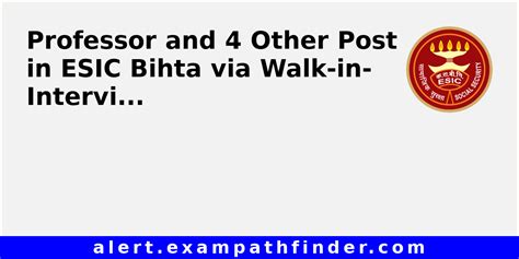 Professor And 4 Other Post In Esic Bihta Via Walk In Interview