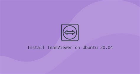 How To Install TeamViewer On Ubuntu 20 04 Linuxize
