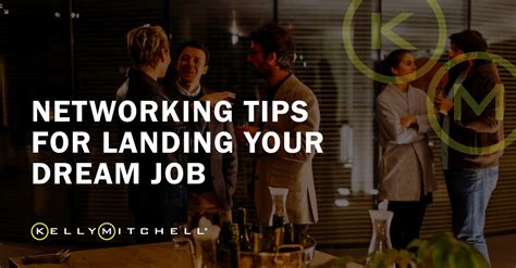 Networking Tips For Landing Your Dream Job Kellymitchell