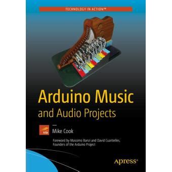 Arduino Music And Audio Projects Poche Mike Cook Achat Livre Ou