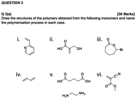 Question 3 Q 3 A [30 Marks] Draw The Structures Of The Polymers Obtained From The Following