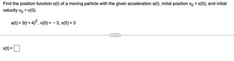 solved find the position function x t of a moving particle