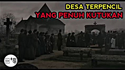 Desa Terpencil Yang Penuh Kutukan Alur Cerita Film Horor YouTube
