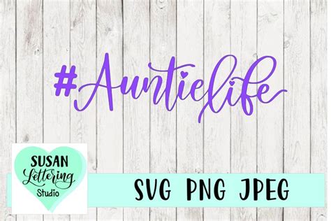 Hashtag Auntie Life Svg Aunt Life Png Jpeg